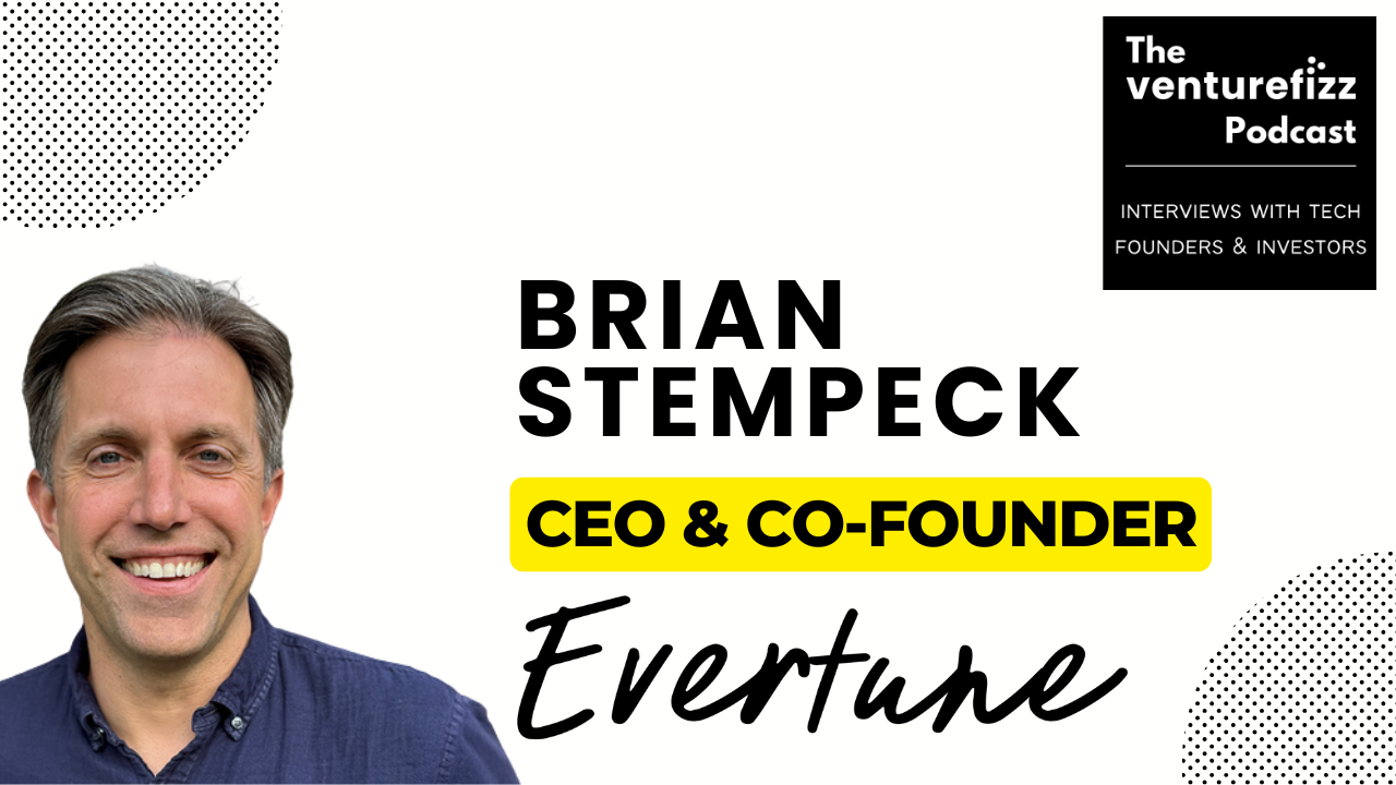 Episode 394: Brian Stempeck, CEO & Co-Founder of Evertune - VentureFizz